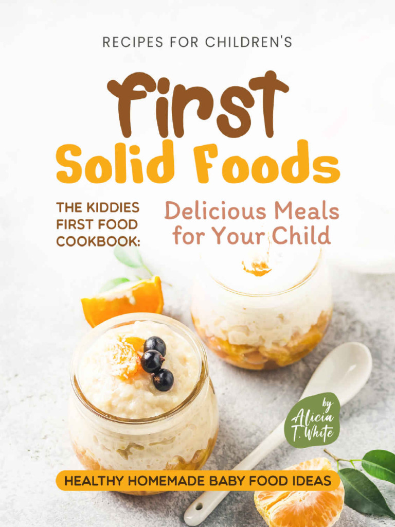 Alicia T. White - Recipes For Children's First Solid Foods - The ...