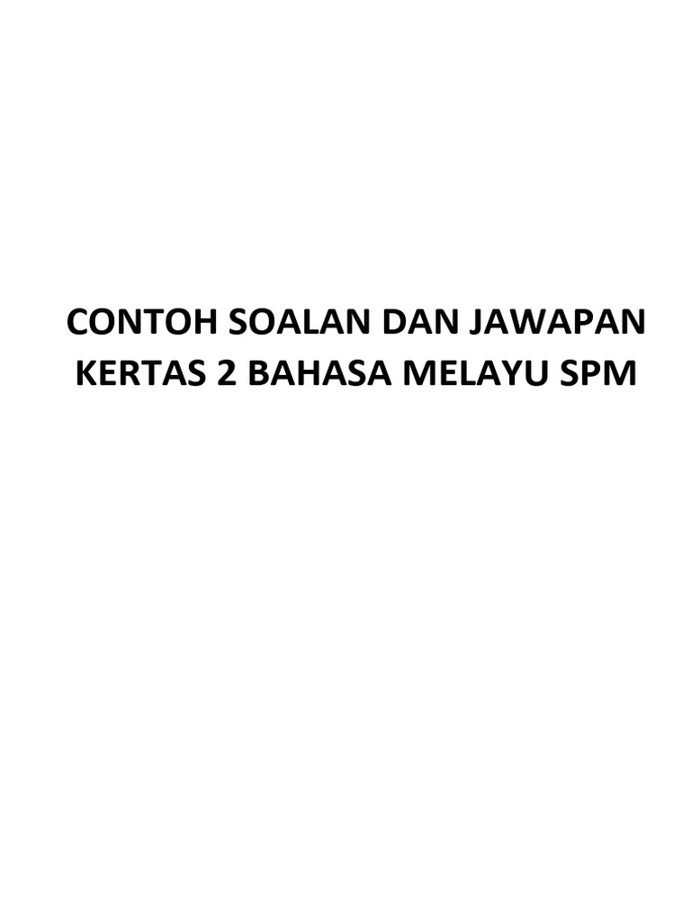 Contoh Soalan Dan Jawapan Kertas 2 Bahasa Melayu SPM | PDF