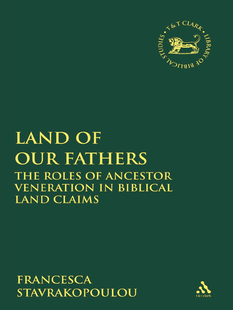 Land of Our Fathers The Roles of Ancestor Veneration in Biblical Land ...
