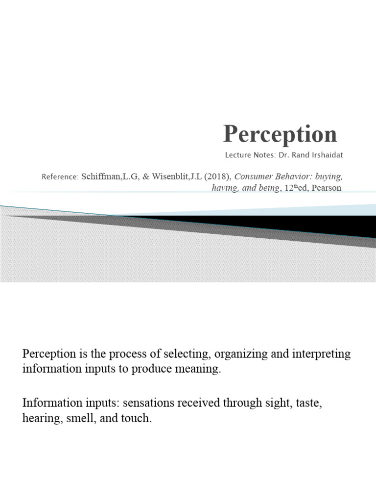 Perception: Schiffman, L.G, & Wisenblit, J.L (2018), Consumer Behavior: Buying, Ed, Pearson ...