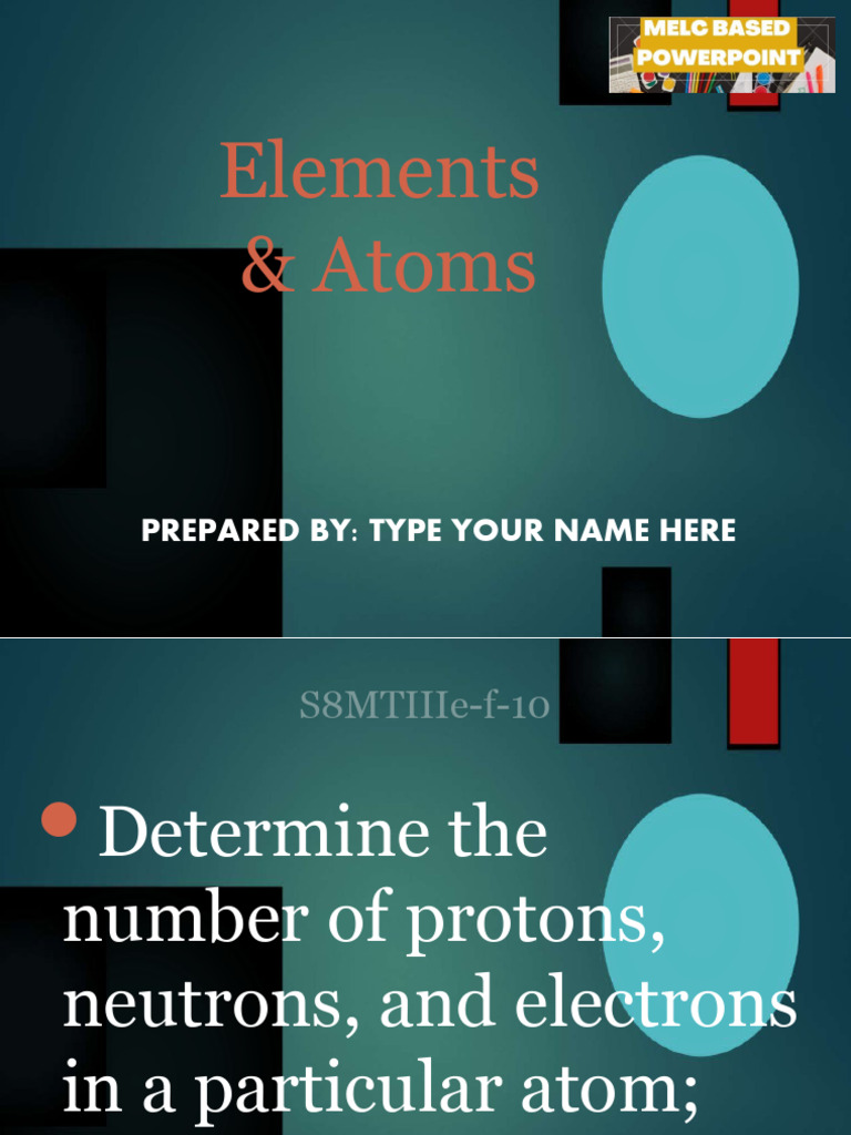 G8 Science Q3 - Week 5-6 - Elements and Atoms | PDF | Ion | Atoms