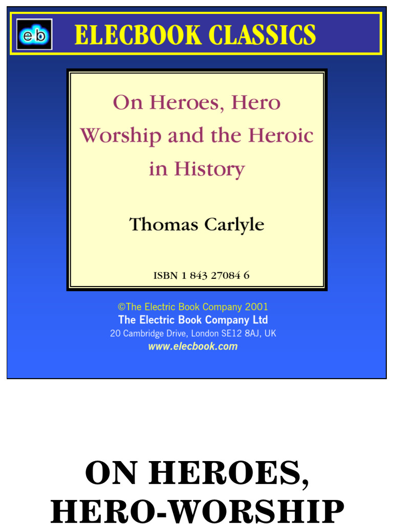 Thomas Carlyle - On Heroes, Hero Worship and The Heroic in History ...