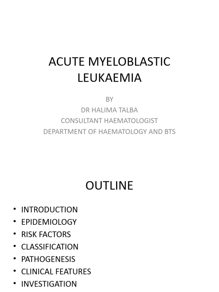 Acute Myeloblastic Leukaemia: BY DR Halima Talba Consultant ...