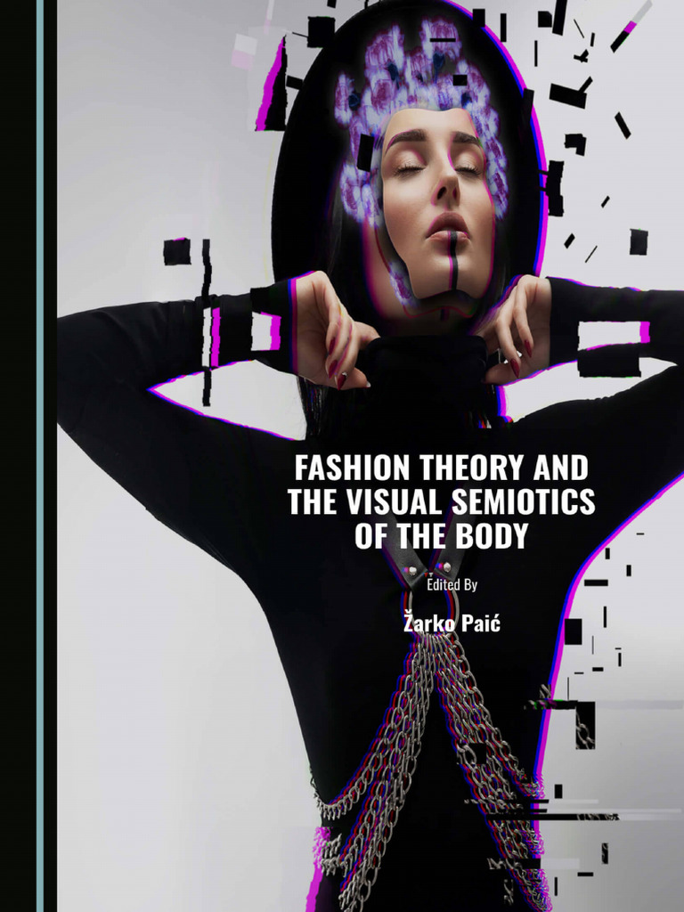 Fashion Theory and The Visual Semiotics of The Body-Cambridge Scholars ...