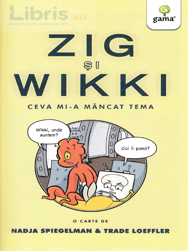 Zig Si Wikki. Ceva Mi-A Mancat Tema - Nadja Spiegelman, Trade Loeffler ...