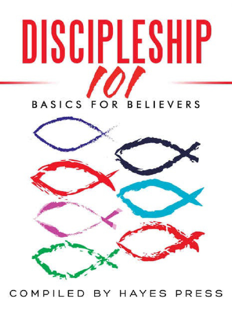 Discipleship 101 - Basics For Be - Hayes Press | PDF | Baptism | Eucharist Discipleship 101 - Basics For Be - Hayes Press | PDF | Baptism | Eucharist