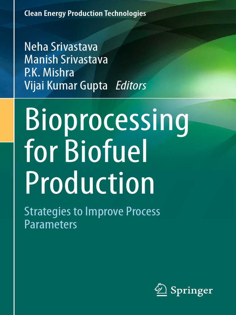 Bioprocessing For Biofuel Production: Neha Srivastava Manish Srivastava P.K. Mishra Vijai Kumar ...