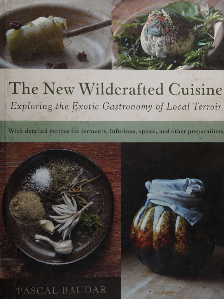 The New Wildcrafted Cuisine-Exploring The Exotic Gastronomy of Local ...