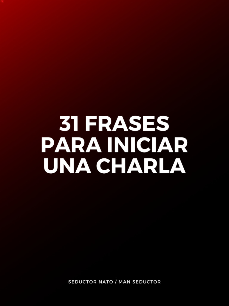 Man Seductor - 31 FRASES PARA INICIAR UNA CHARLA | PDF | Comunicación ...