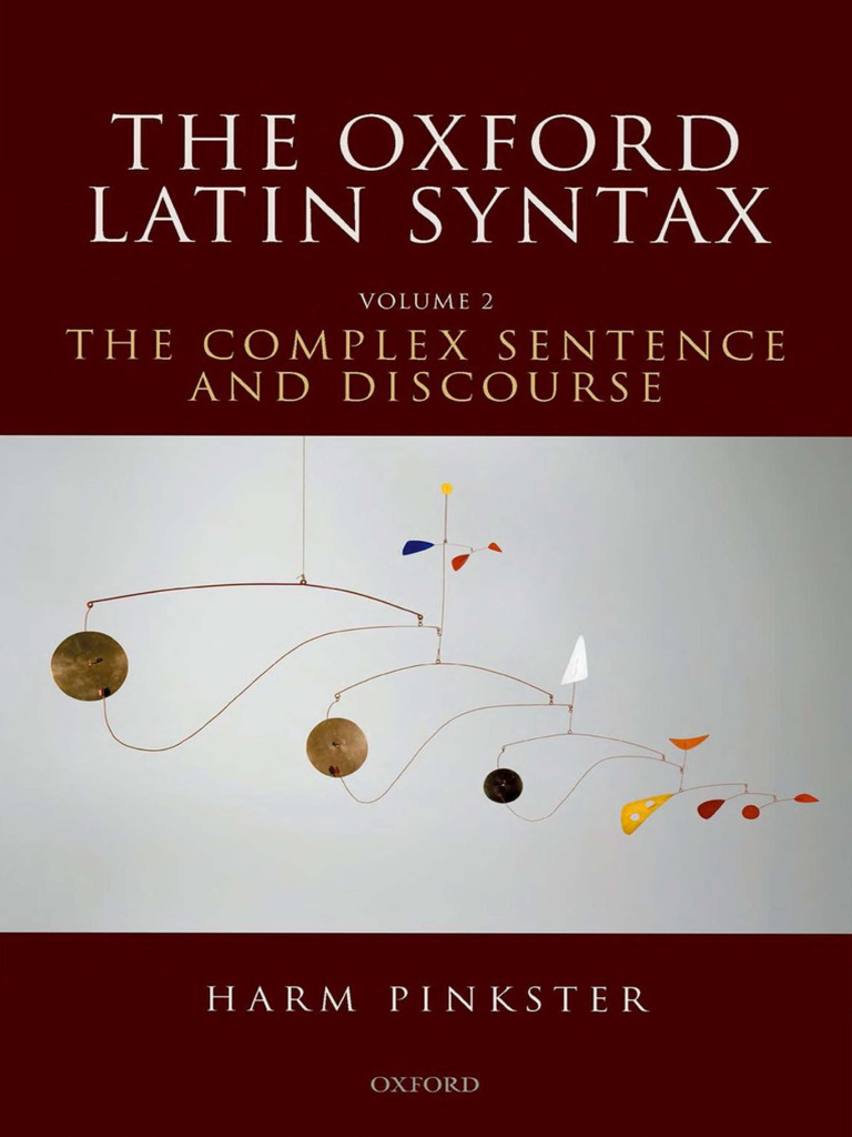 The Oxford Latin Syntax Volume II The Complex Sentence and Discourse ...