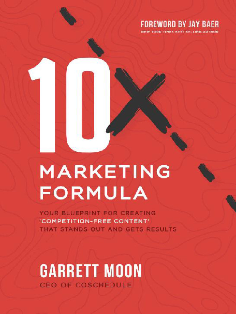10x Marketing Formula Your Blueprint For Creating Competition-Free Content That Stands Out and ...