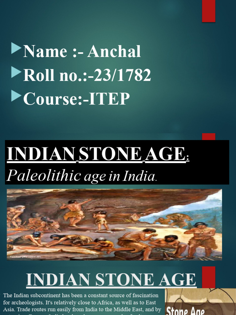 Name:-Anchal Roll No.:-23/1782 Course:-ITEP | PDF | Paleolithic | Stone Age