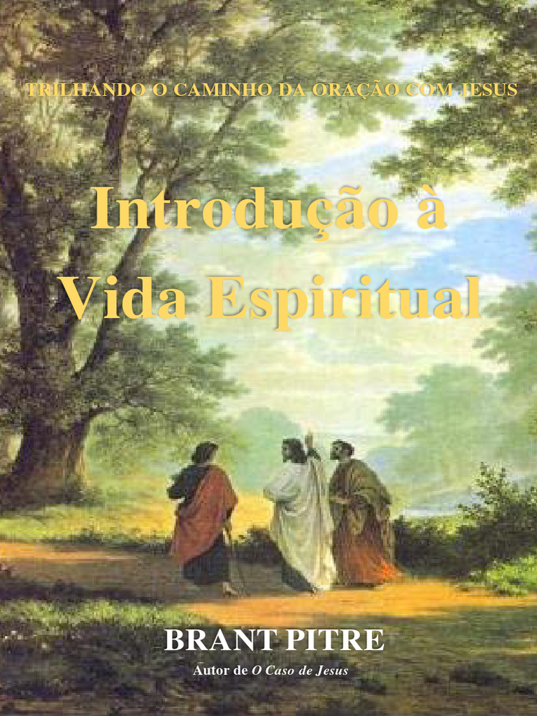 INTRODUÇÃO À VIDA ESPIRITUAL Por BRANT PITRE | PDF | Oração | Jesus
