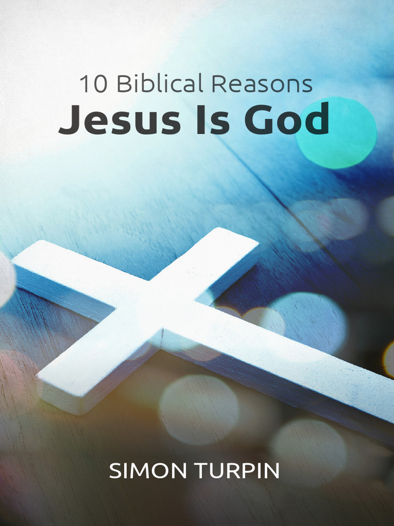 10 Biblical Reasons Jesus God | PDF | God The Father | Trinity