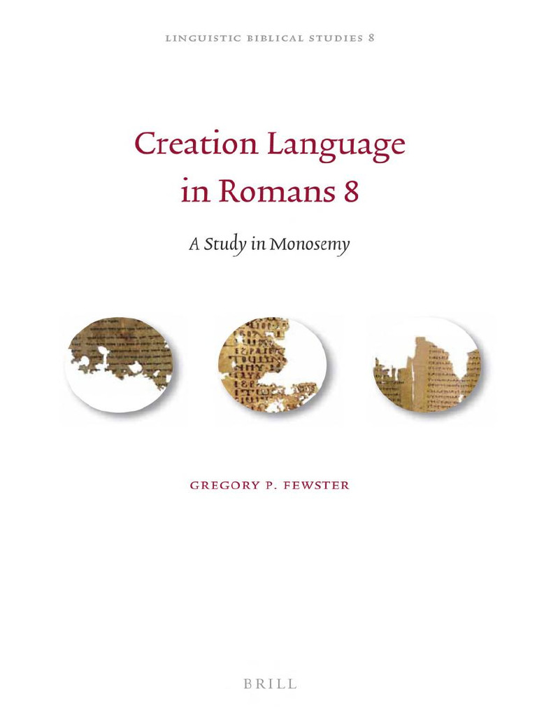 Creation Language in Romans 8 A Study in Monosemy Gregory P Fewster ...