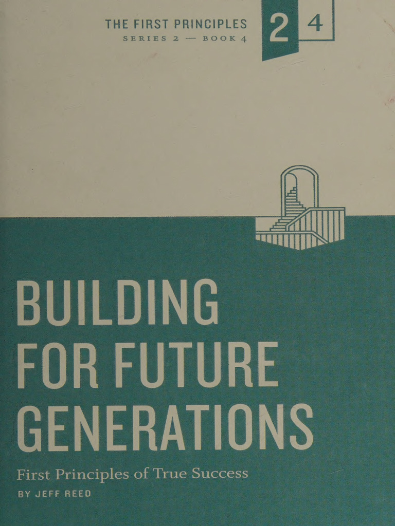 Building For Future Generations First Principles of True Reed, Jeff ...