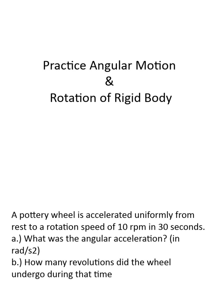 Practice For Angular Motion and Roation of Rigid Bodies | PDF | Acceleration | Speed