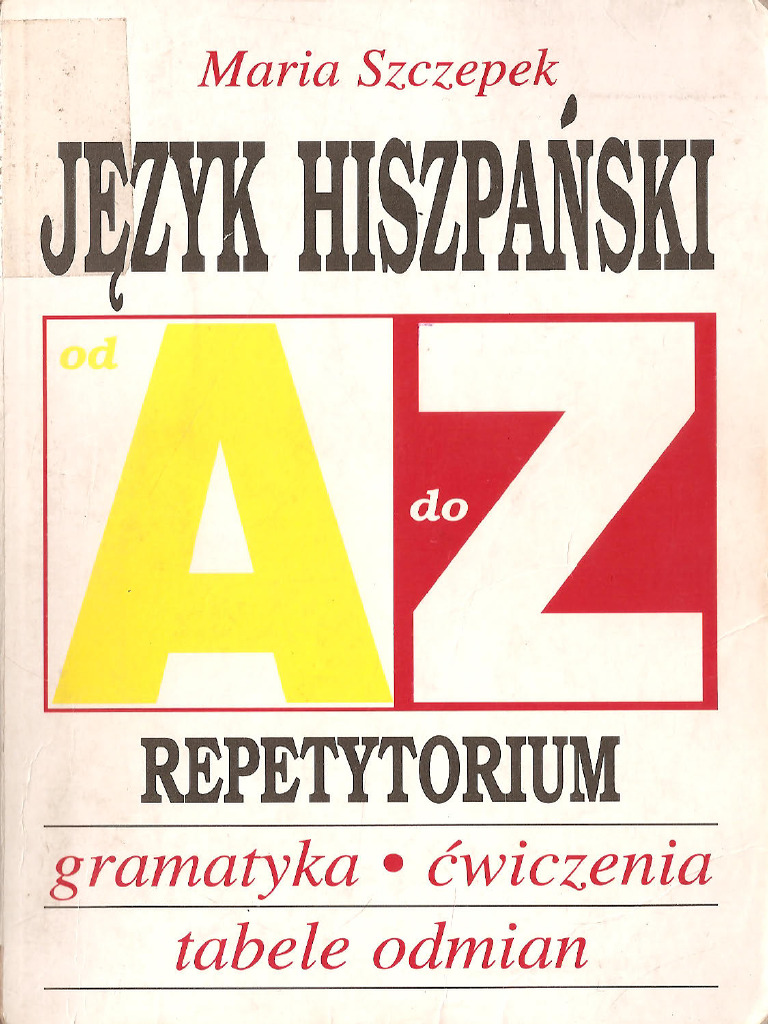 Maria Szczepek - Jezyk Hiszpanski Od A Do Z. Repetytorium | PDF