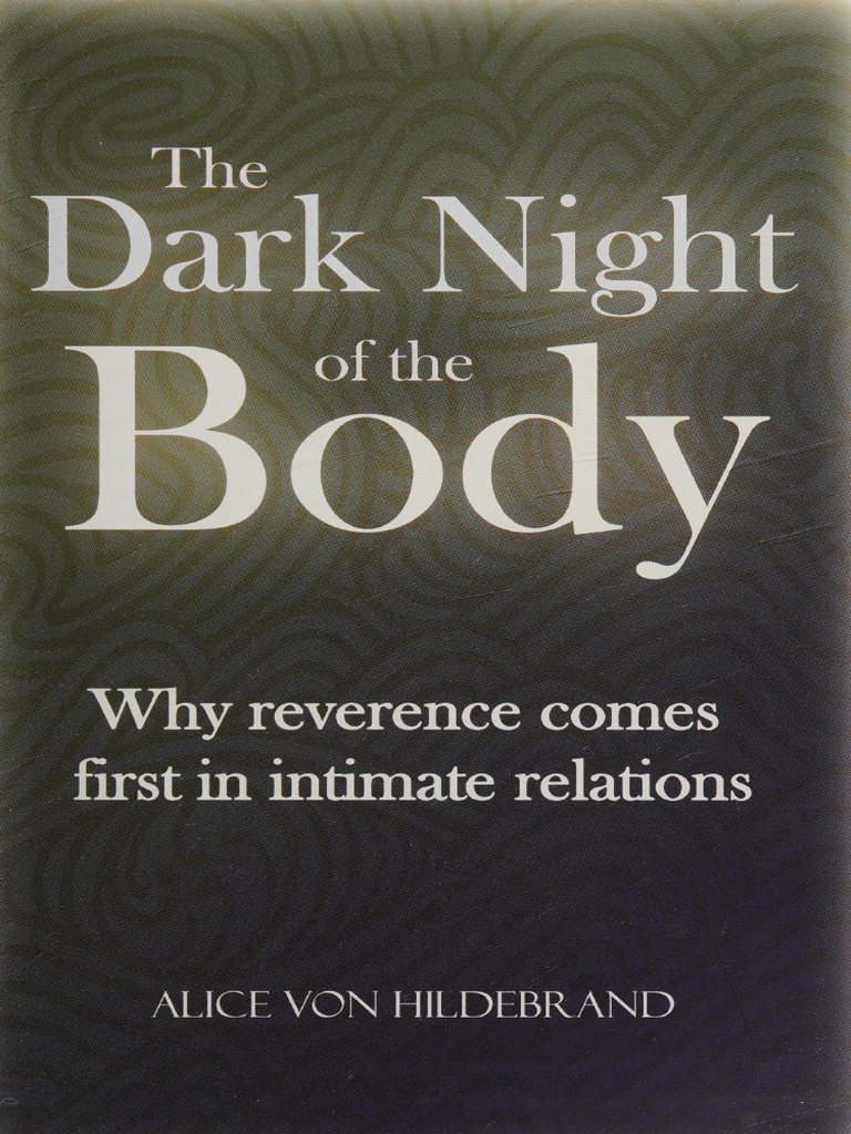 Alice Von Hildebrand - The Dark Night of The Body - Why Reverence Comes ...