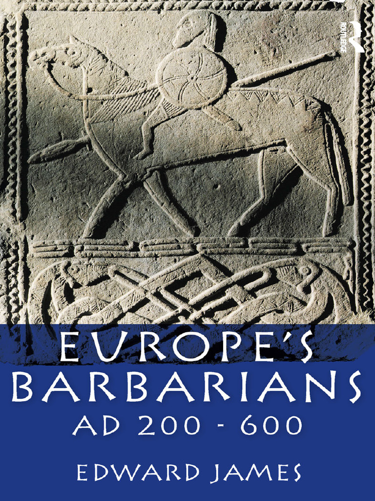 James, E. (2009) - Europe's Barbarians, AD 200-600. Routledge. | PDF ...