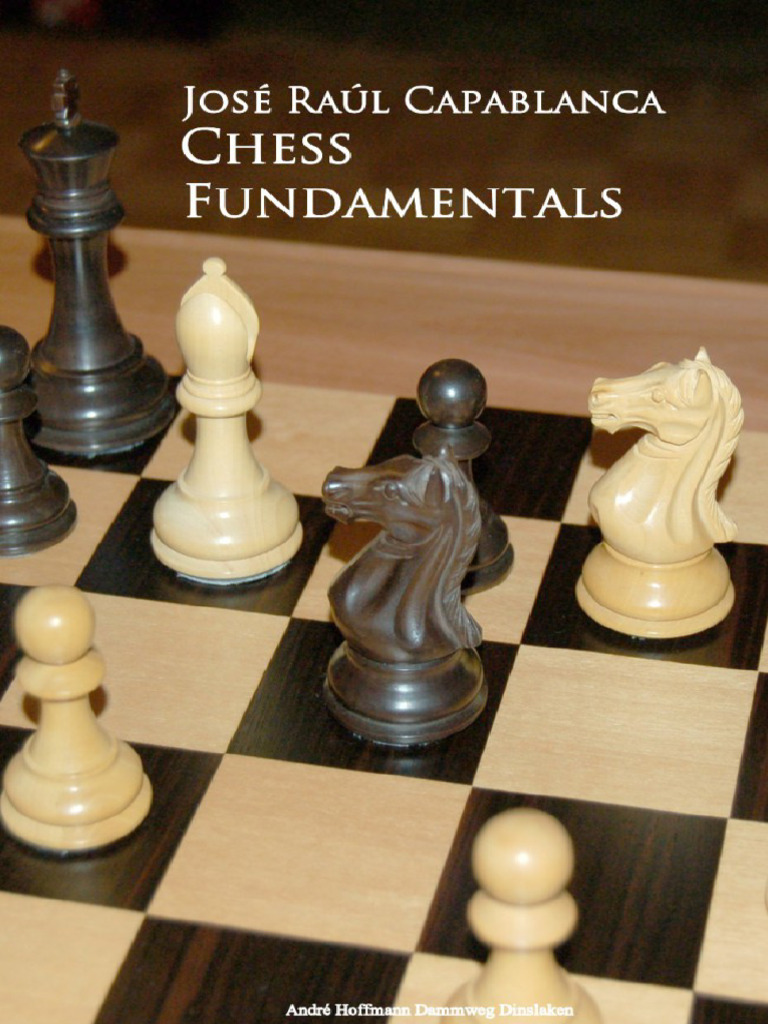 Chess Fundamentals | PDF | Chess Strategy | Abstract Strategy Games