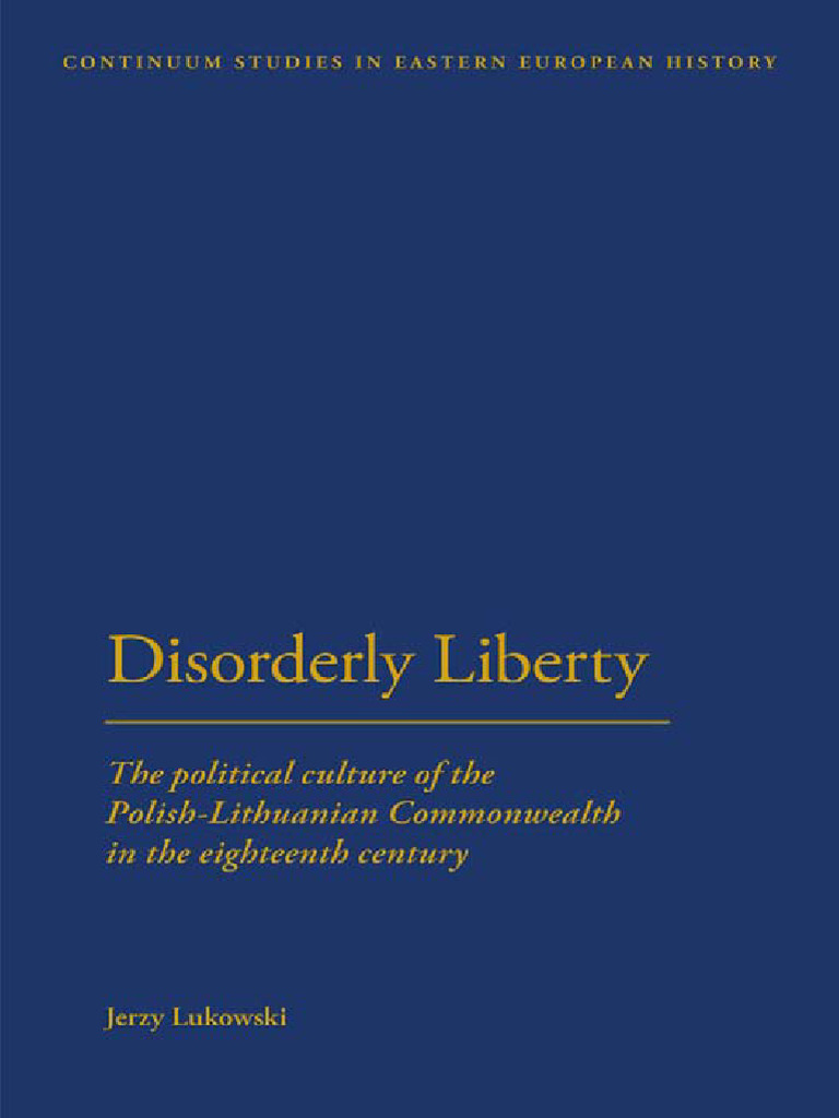 Jerzy Lukowski - Disorderly Liberty - The Political Culture of The ...