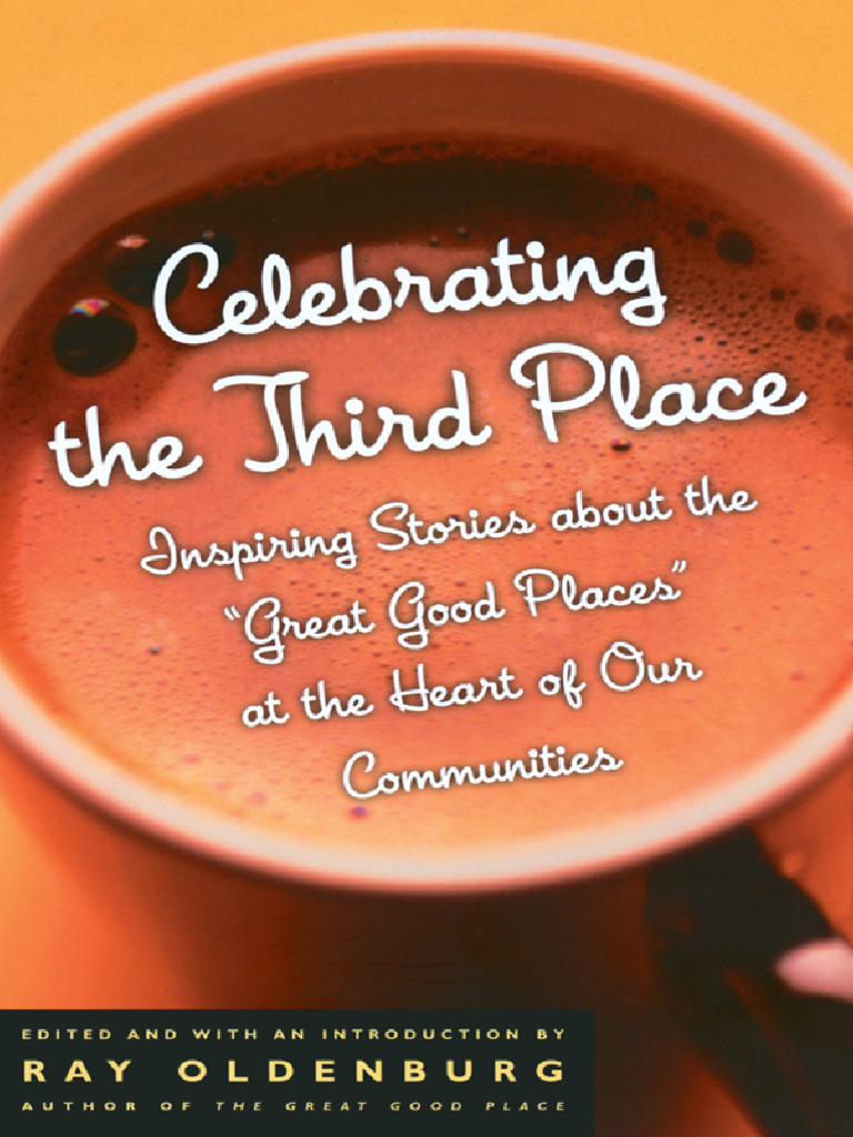 Celebrating The Third Place Inspiring Stories About The Great Good ...