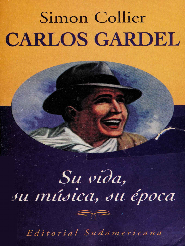 Carlos Gardel - Su Vida, Su Música, Su Época Simon Collier, Carlos ...