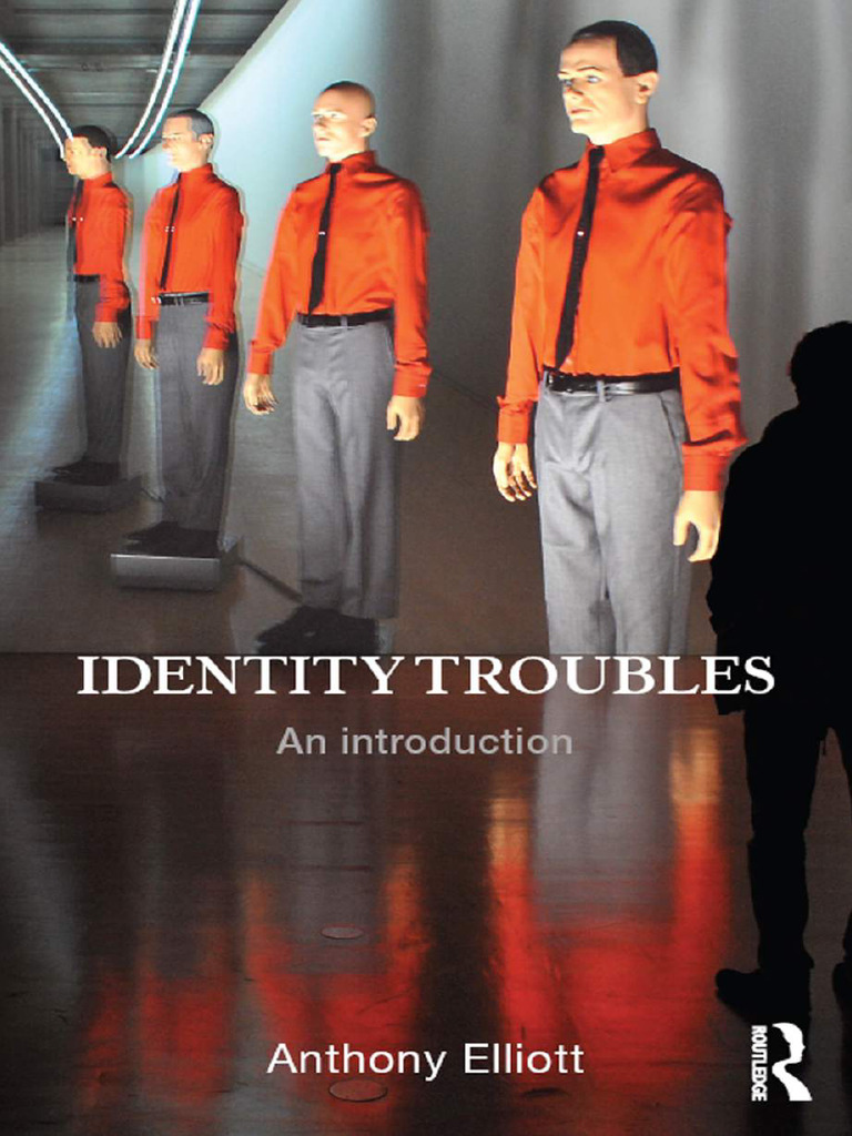Anthony Elliott - Identity Troubles - An Introduction-Routledge (2016 ...