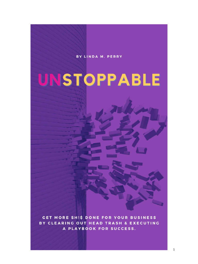 Unstoppable - Get More SH Done For Your Business by Cleaning Out Head Trash and Executing A ...