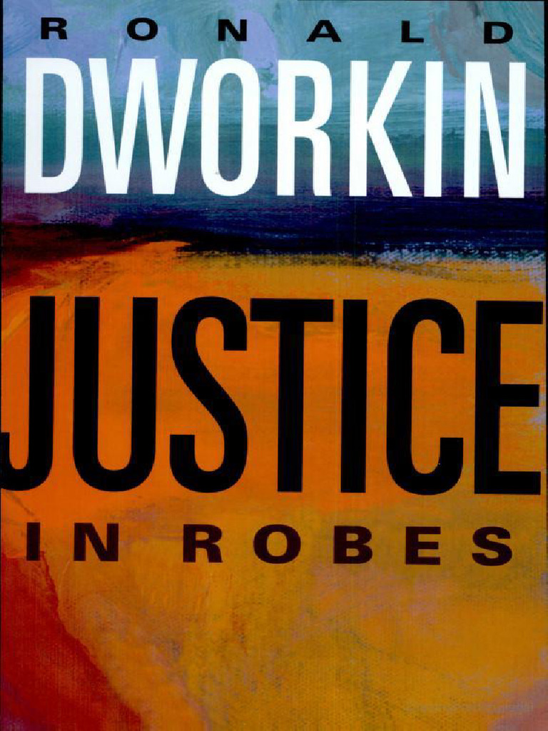 Ronald Dworkin - Justice in Robes (2006) | PDF