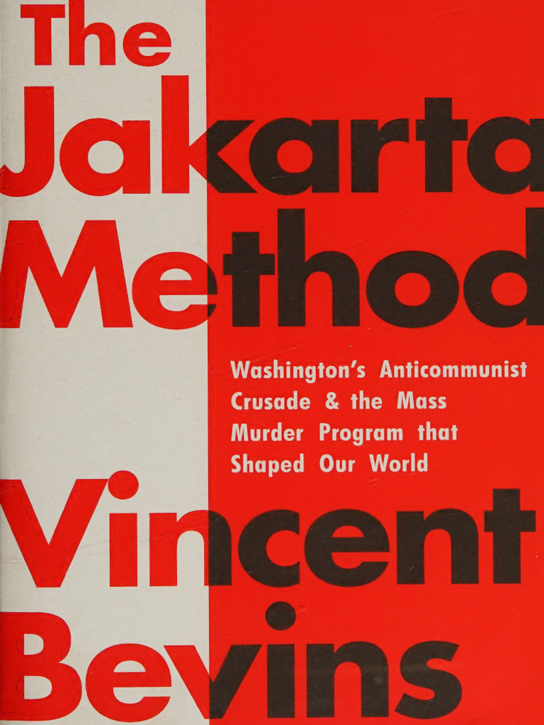 Vincent Bevins - The Jakarta Method - Washington's Anticommunist ...