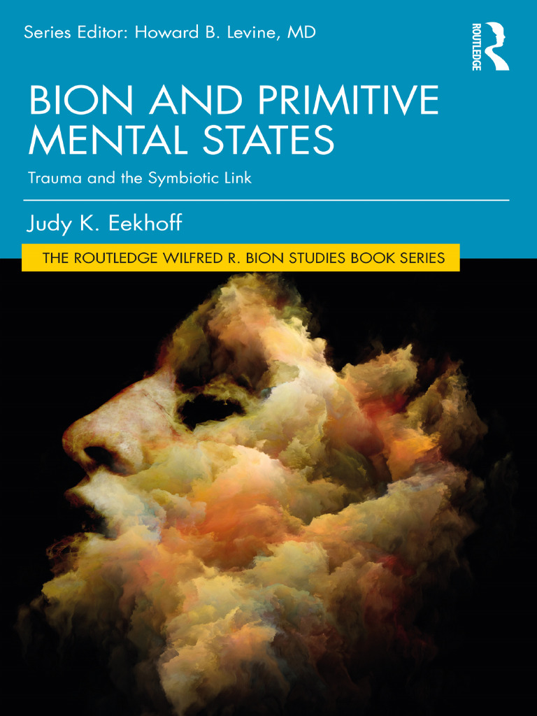 Bion and Primitive Mental States Trauma and The Symbiotic Link (Judy K ...