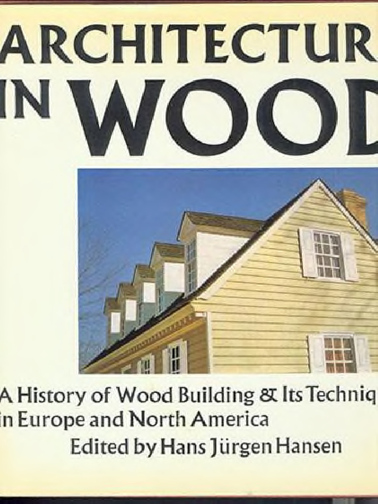 Architecture in Wood - A History of Wood Building and Its Techniques in ...