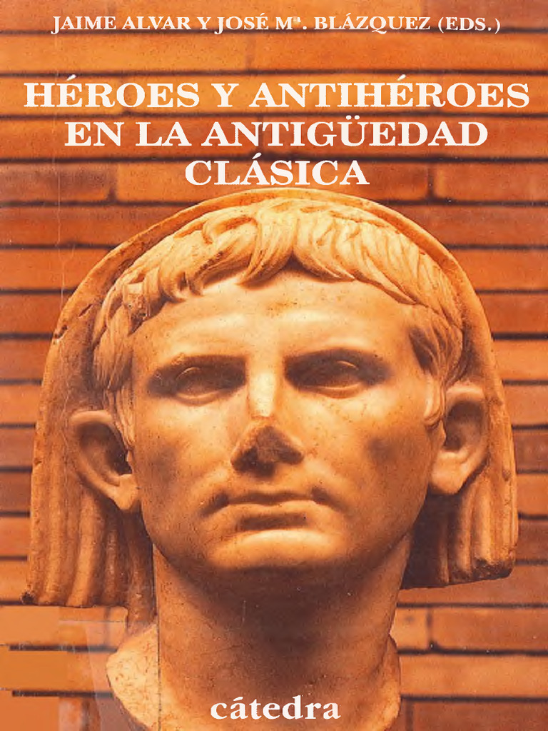 Alvar Jaime Y Blazquez Jose Maria - Heroes Y Antiheroes en La ... Alvar Jaime Y Blazquez Jose Maria - Heroes Y Antiheroes en La ...