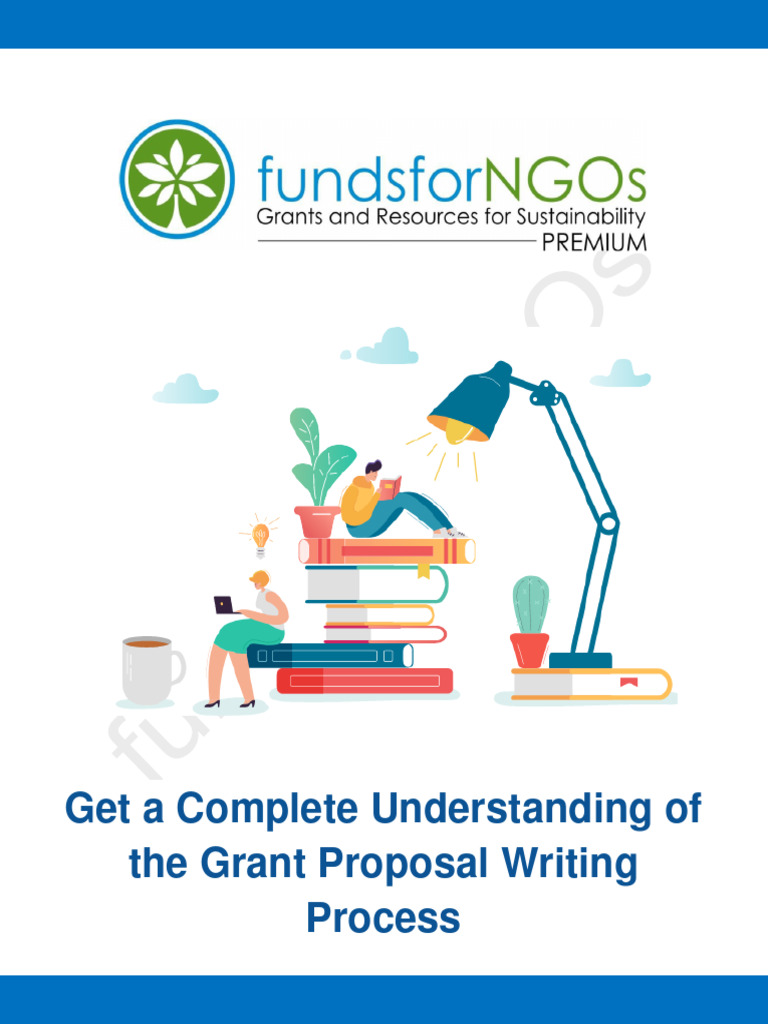 Get A Complete Understanding of The Grant Proposal Writing Process ... Get A Complete Understanding of The Grant Proposal Writing Process ...