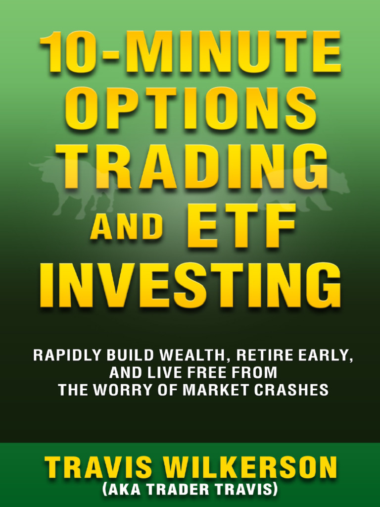 10-Minute Options Trading and ETF Investing - Rapidly Build Wealth, Retire Early, and Live Free ...