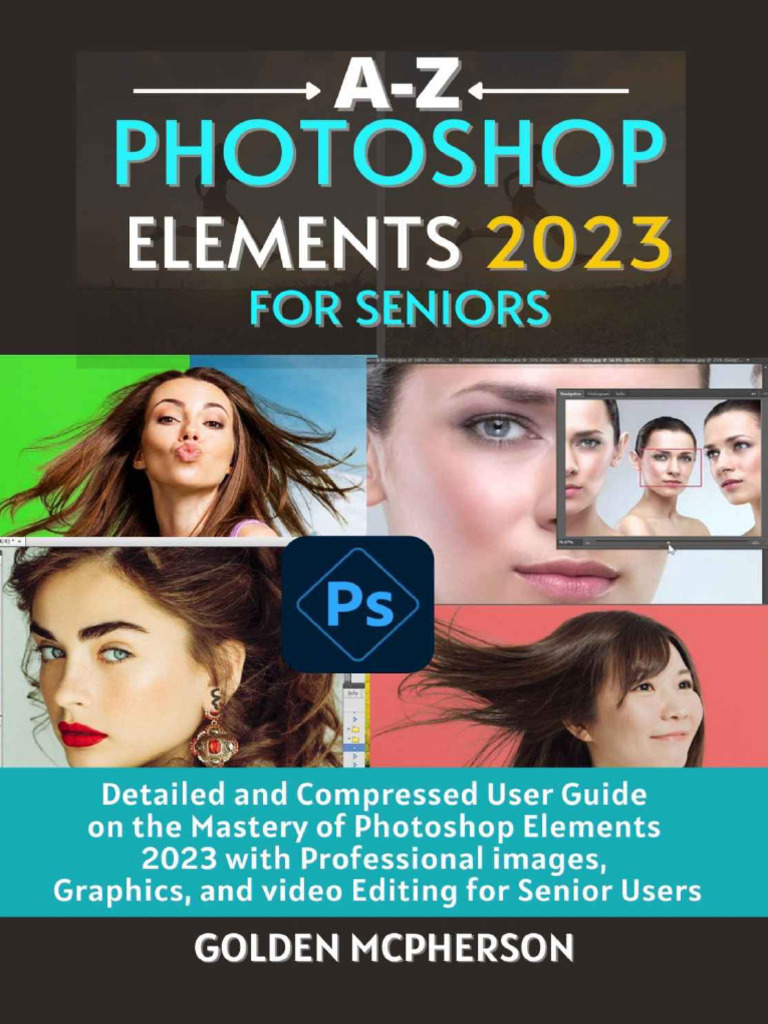 Photoshop Elements 2023 For Seniors by Golden MCpherson | PDF | Adobe ...