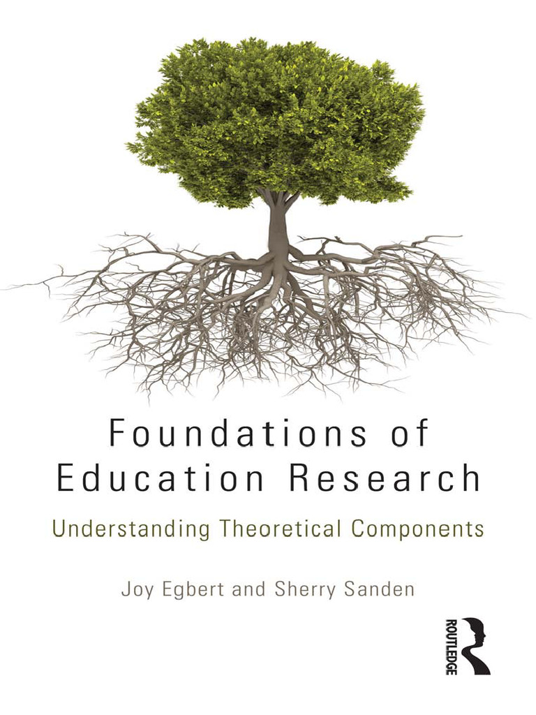Foundations of Education Research Understanding Theoretical Components ...