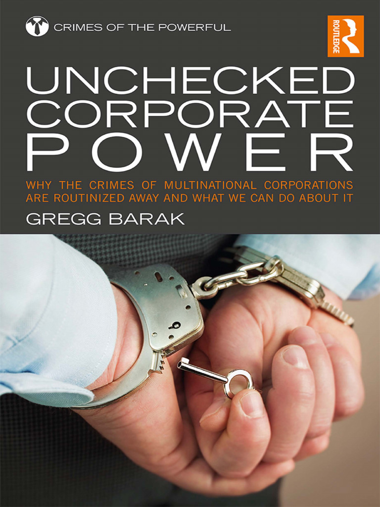 Unchecked Corporate Power - Why The Crimes of Multinational ... Unchecked Corporate Power - Why The Crimes of Multinational ...