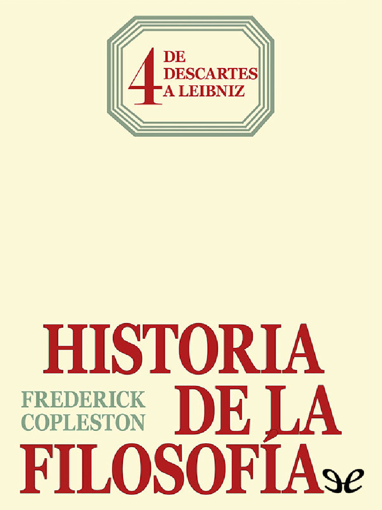 Copleston, F. - Historia de La Filosofía 4. de Descartes A Leibniz ...