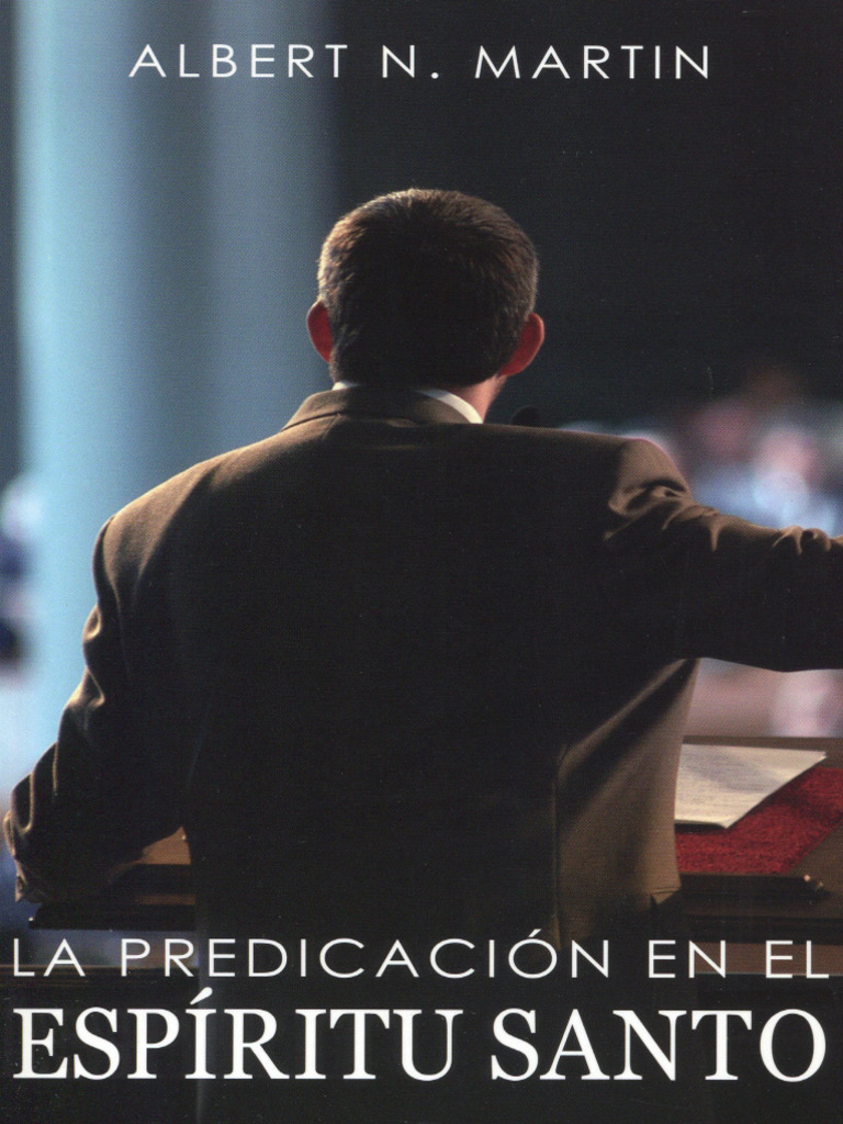 La Predicación en El Espíritu Santo - Albert N. Martin | Descargar ...