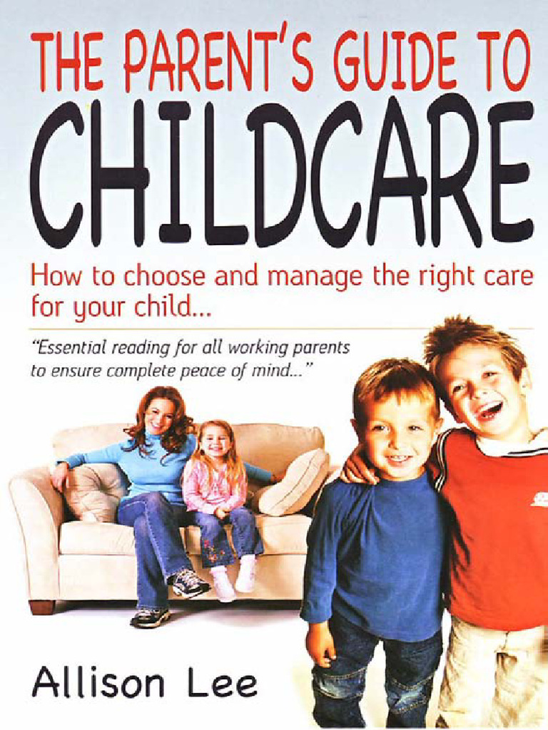 The Parent Guide To Childcare How To Choose and Manage The Right Care ...