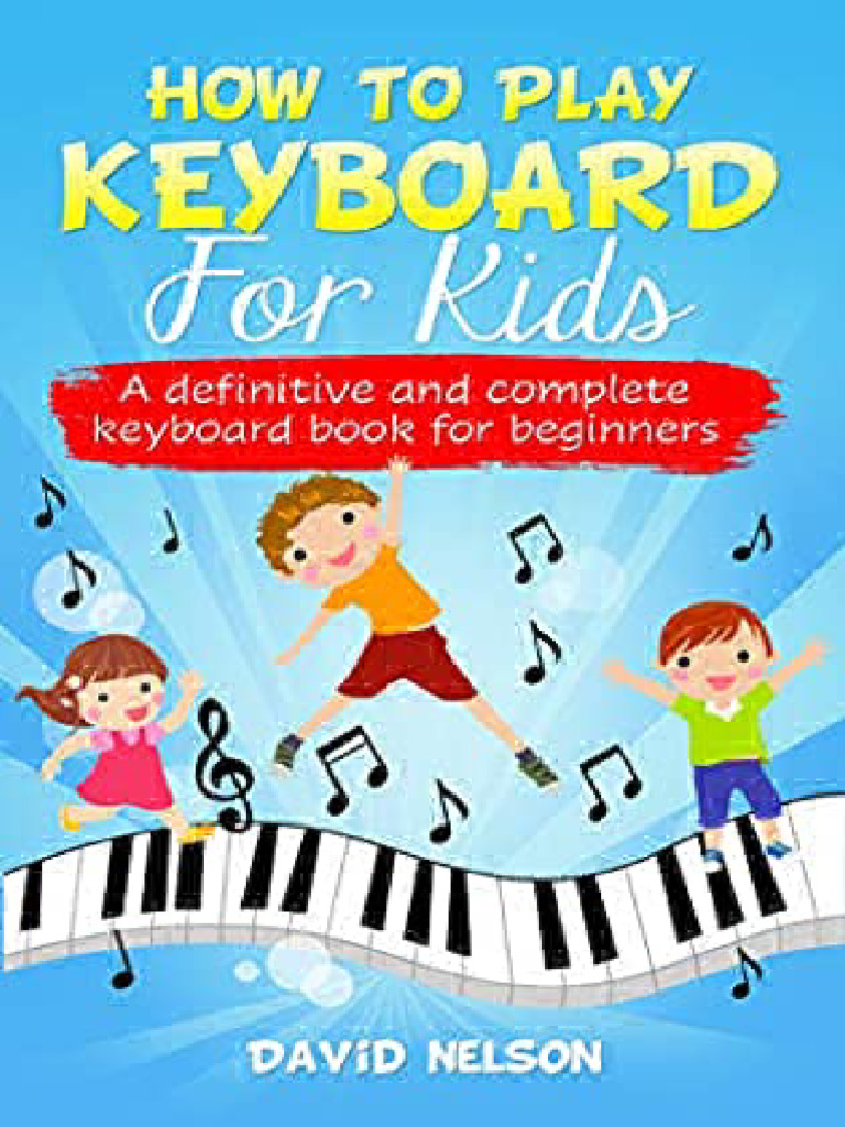 How To Play Keyboard For Kids A Definitive and Complete Keyboard Book ...