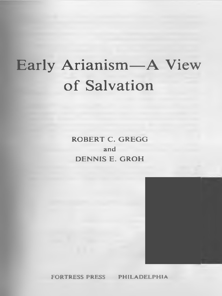 Early Arianism A View of Salvation (Dennis E. Groh Robert C. Gregg) (Z ...