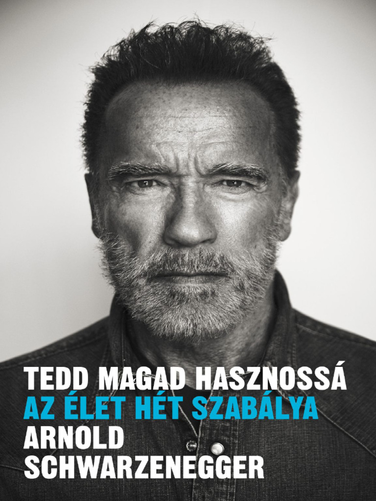 Arnold Schwarzenegger - Tedd Magad Hasznossá - Az Élet Hét Szabálya | PDF