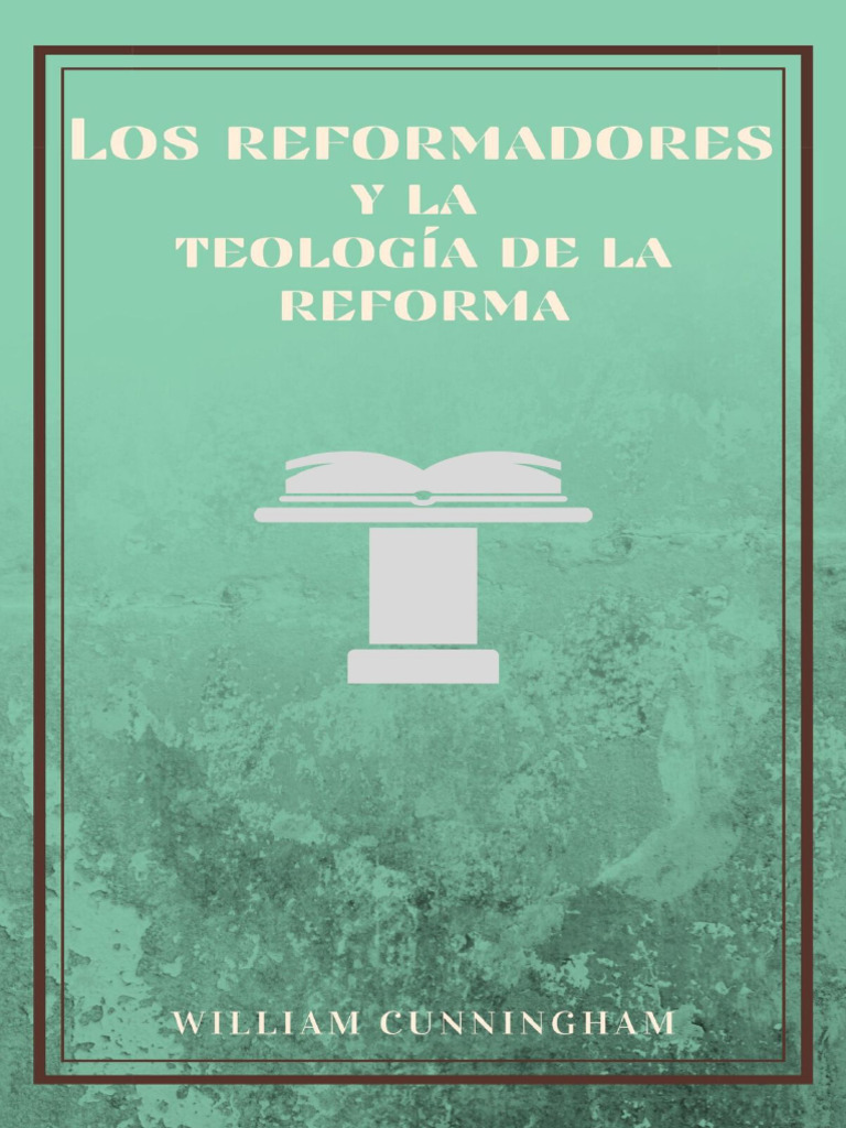 Los Reformadores y La TeologÃ A de La Reforma (Spanish Edition) | PDF ...