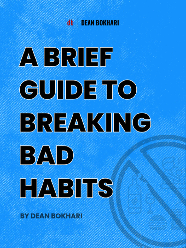 A Brief Guide To Breaking Bad Habits | PDF | Junk Food | Habits