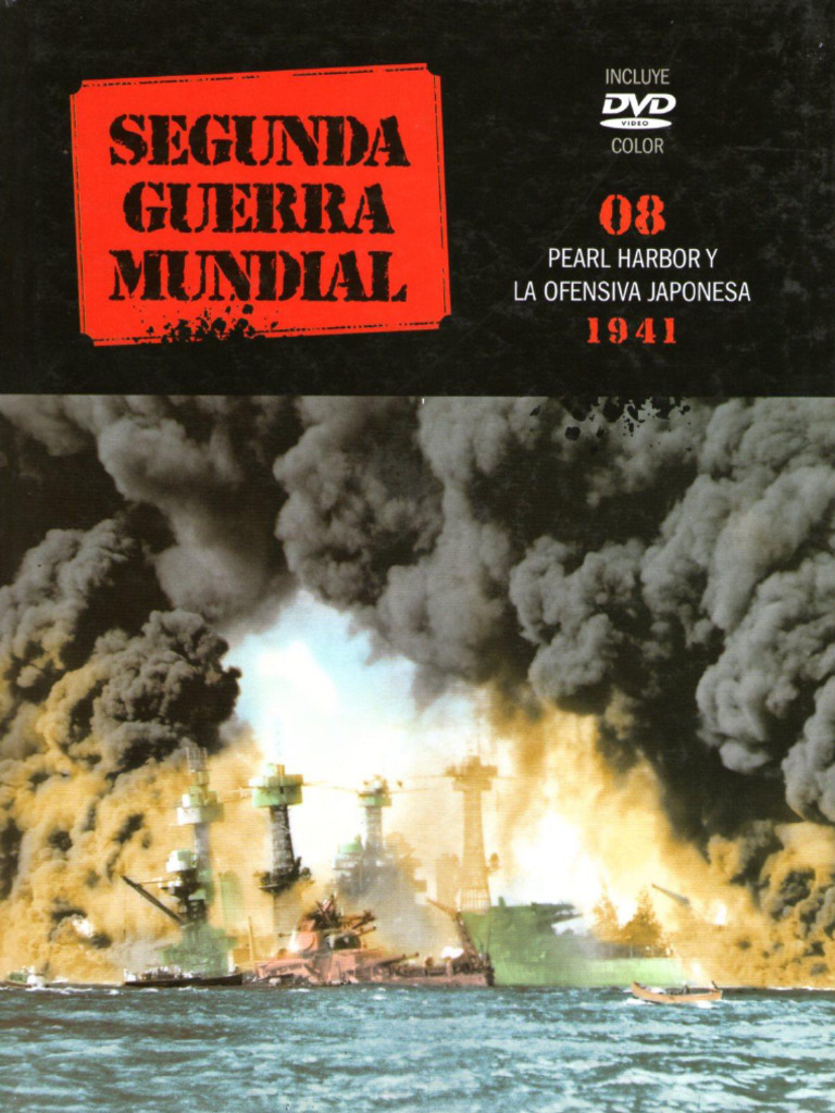 Segunda Guerra Mundial 08 1941 Pearl Harbor y La Ofensiva Japonesa CEPDA 2009 | PDF
