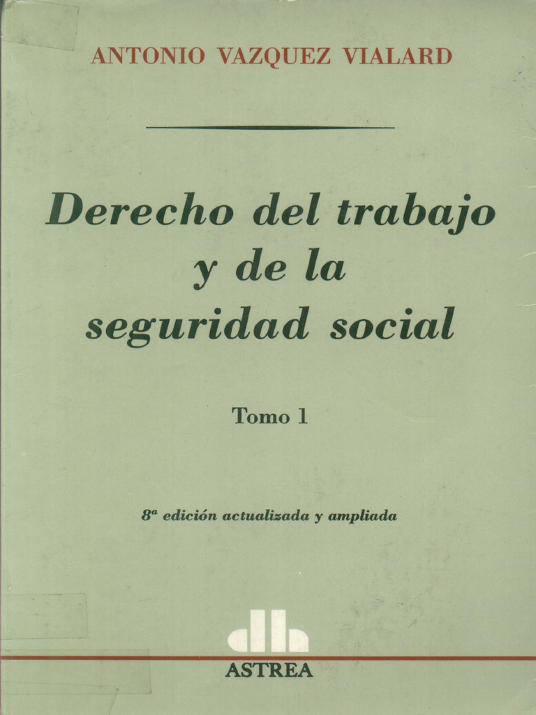 Vazquez Vialard Antonio Derecho Del Ttrabajo y de La Seguridad Social Tomo I 1 423 | PDF ...